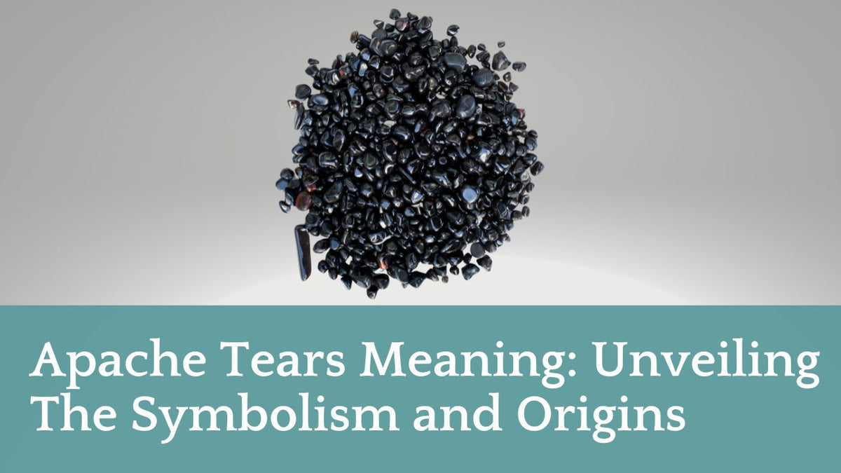 Apache Tears Meaning: Unveiling The Symbolism and Origins – Kumi Oils