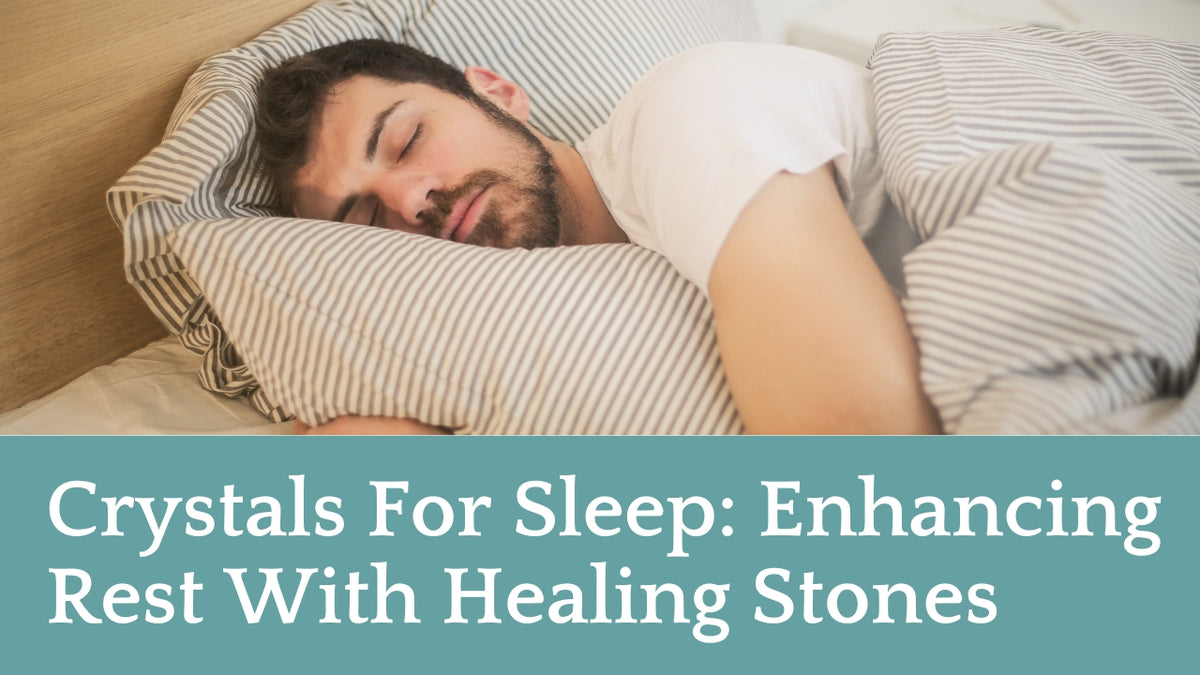 Crystals For Sleep: Enhancing Rest With Healing Stones – Kumi Oils