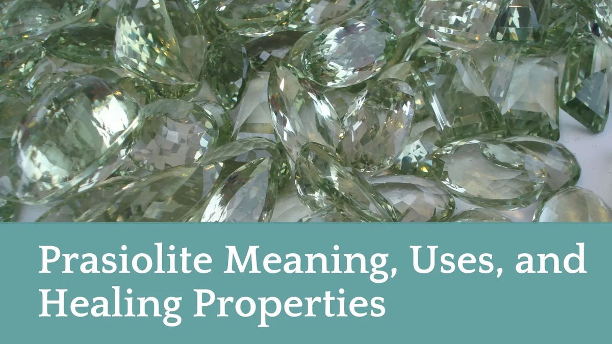 Prasiolite Meaning, Uses, and Healing Properties – Kumi Oils